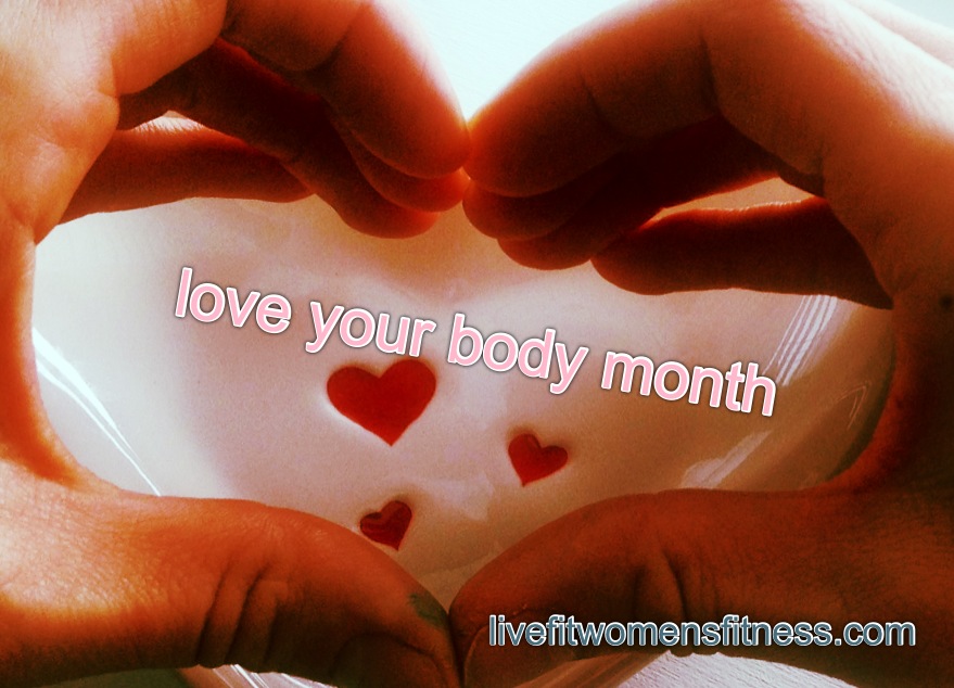 Love Your Body Month Recap | Live Fit Women's Fitness